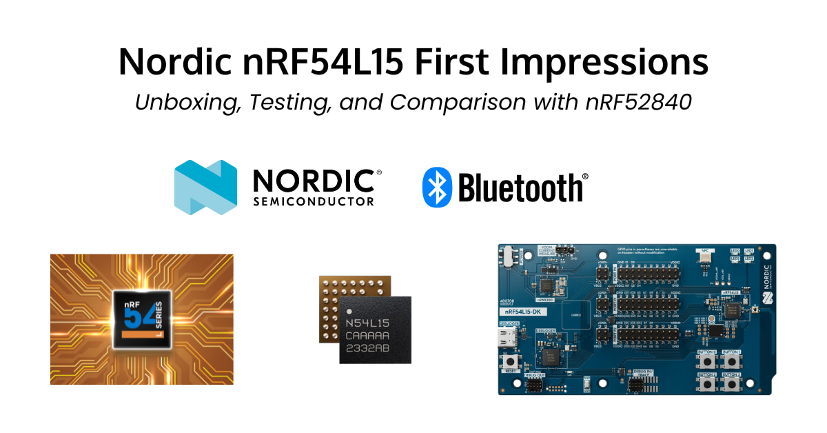 nRF54L15 First Impressions and Comparison with the nRF52 | Novel Bits