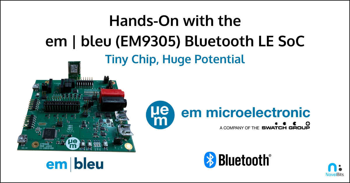 Hands-On with the EM9305 Bluetooth LE SoC | Novel Bits