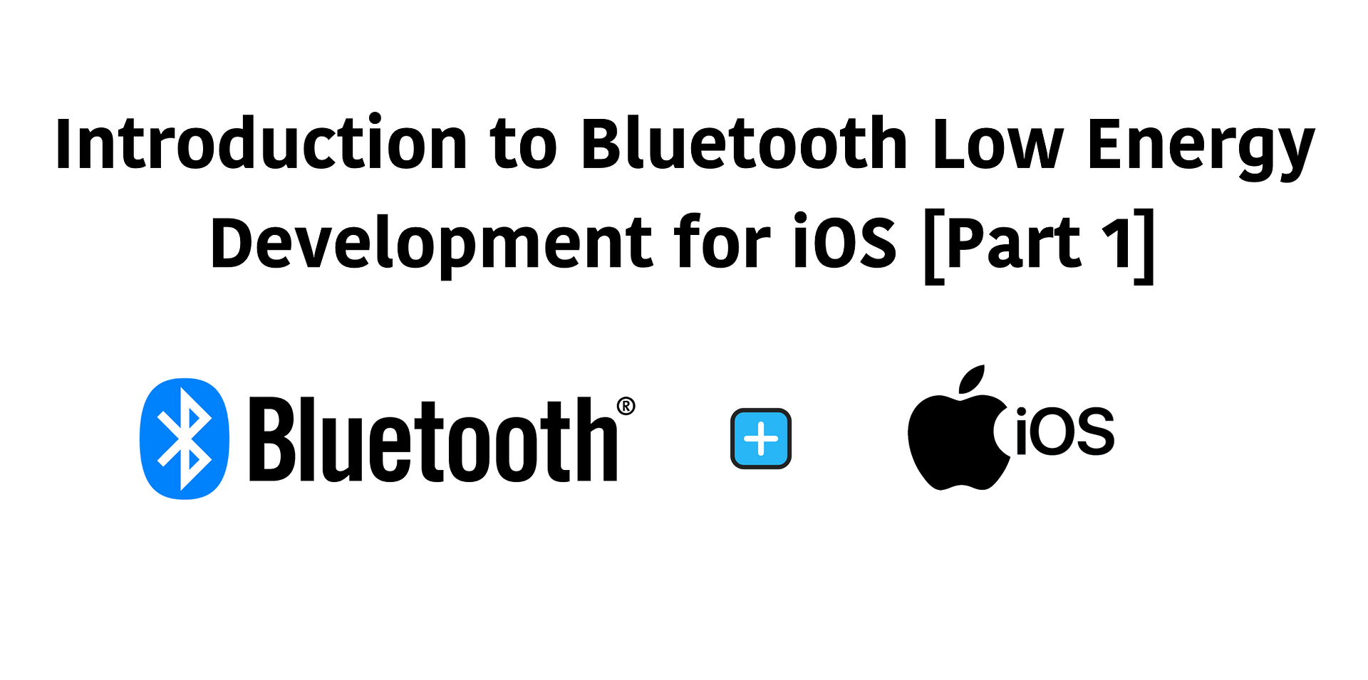 Introduction to BLE Mobile Development [iOS] - Part 1 | Novel Bits