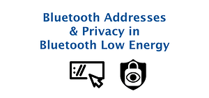 Bluetooth Addresses & Privacy in Bluetooth Low Energy | Novel Bits