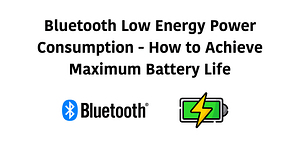 Guide to Optimizing Bluetooth Low Energy Power Consumption