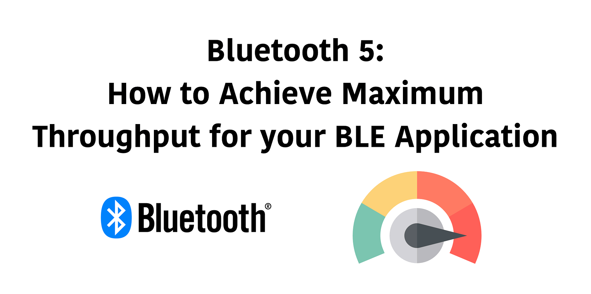 Bluetooth 5 Speed: How to Achieve Maximum Throughput