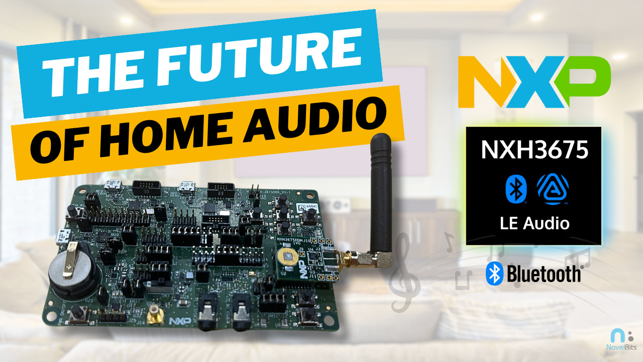 NXP's LE Audio Solution for Home Audio | Novel Bits